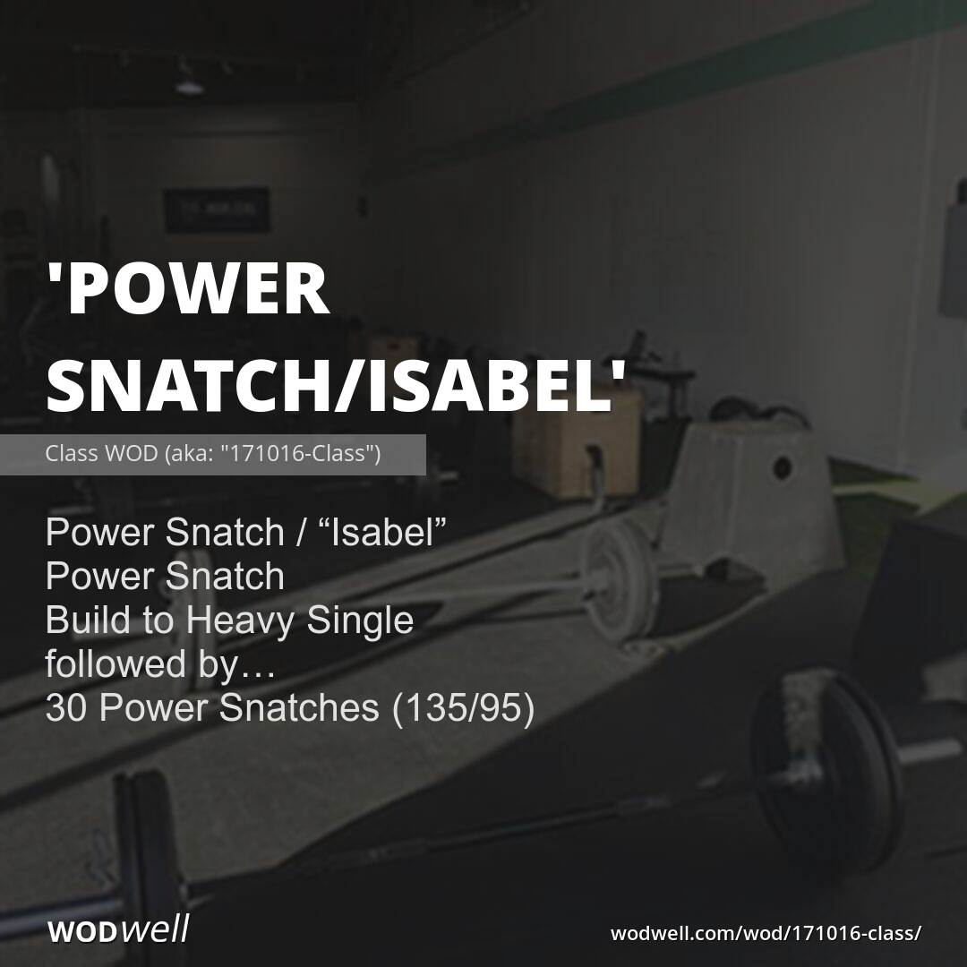 "Power Snatch/Isabel" Workout, Class WOD (aka: "171016-Class") | WODwell