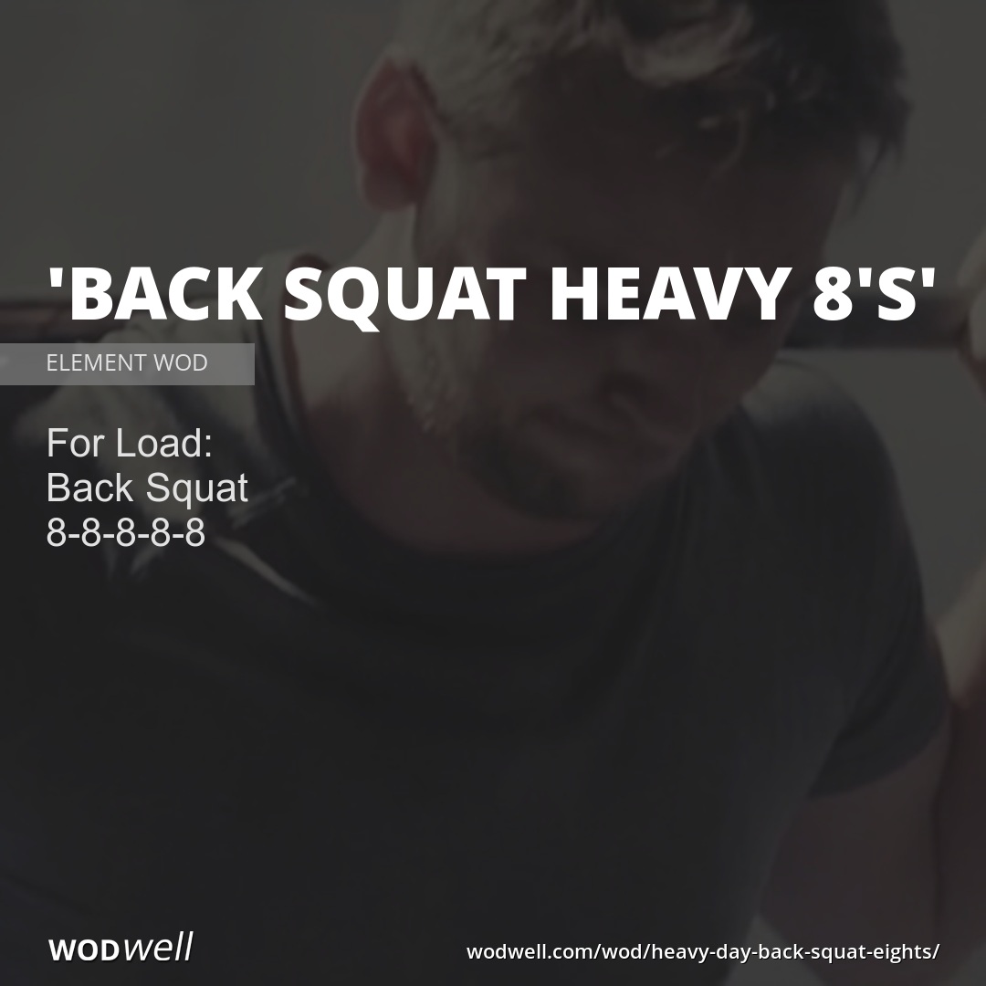 "Back Squat Heavy 8's" Workout, ELEMENT WOD | WODwell