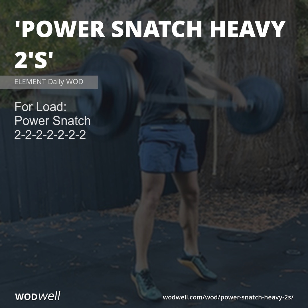 "Power Snatch Heavy 2's" Workout, ELEMENT Daily WOD | WODwell