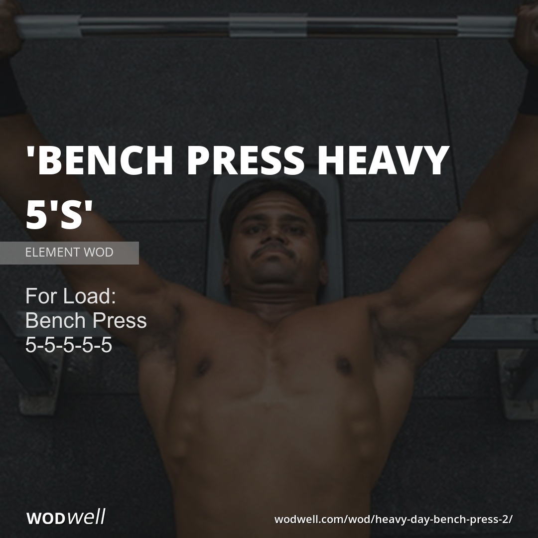"Bench Press Heavy 5's" Workout, ELEMENT WOD | WODwell