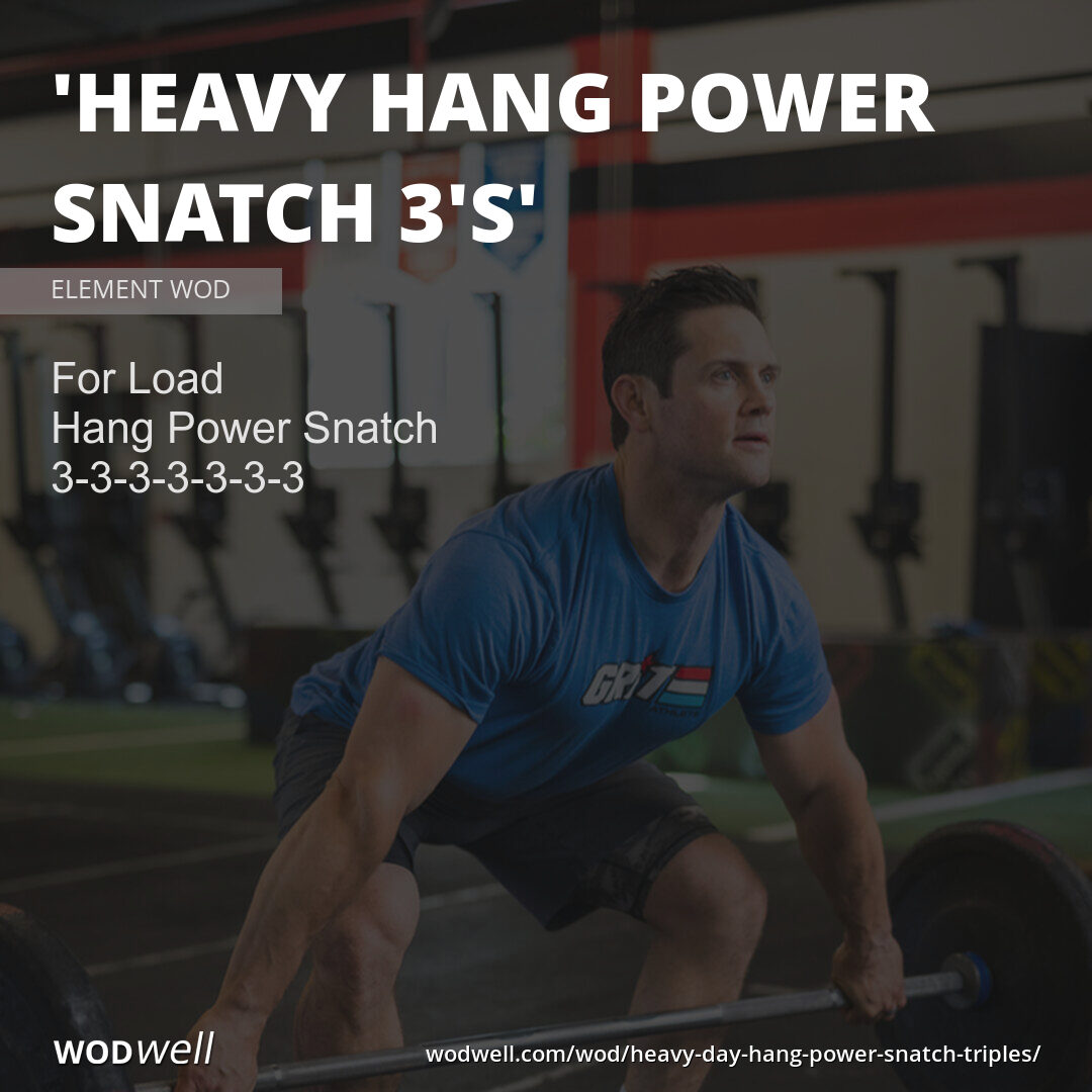 "Heavy Hang Power Snatch 3's" Workout, ELEMENT WOD | WODwell
