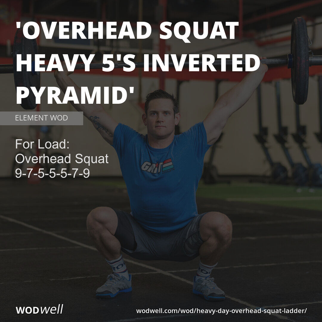 "Overhead Squat Heavy 5's Inverted Pyramid" Workout, ELEMENT WOD | WODwell