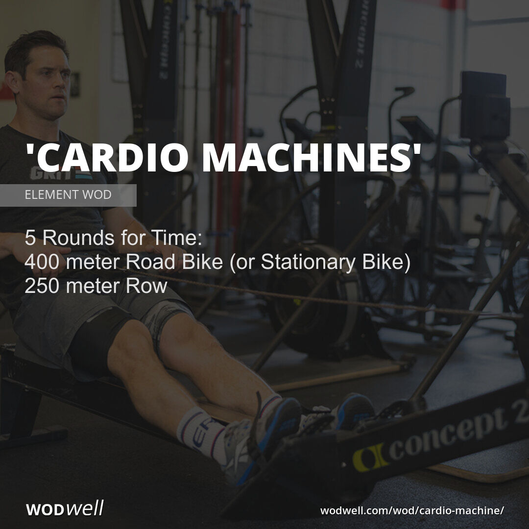 "Cardio Machines" Workout, ELEMENT WOD | WODwell