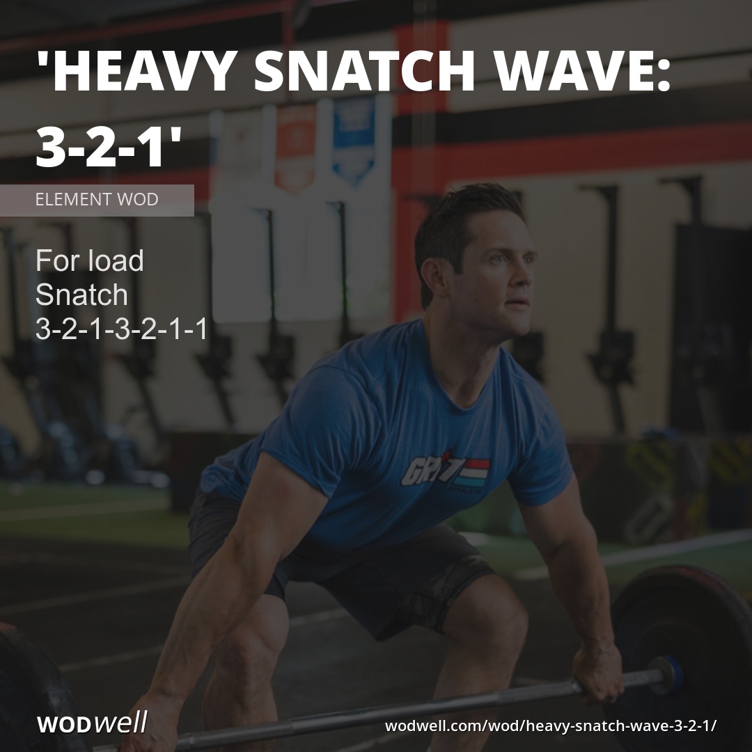 "Heavy Snatch Wave: 3-2-1" Workout, ELEMENT WOD | WODwell
