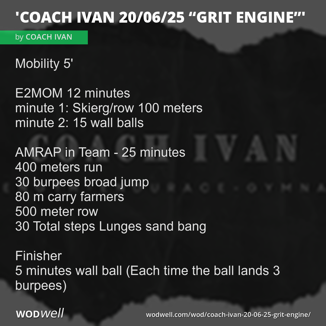 "COACH IVAN 20/06/25 “GRIT ENGINE”" Workout, Coach Creation WOD | WODwell