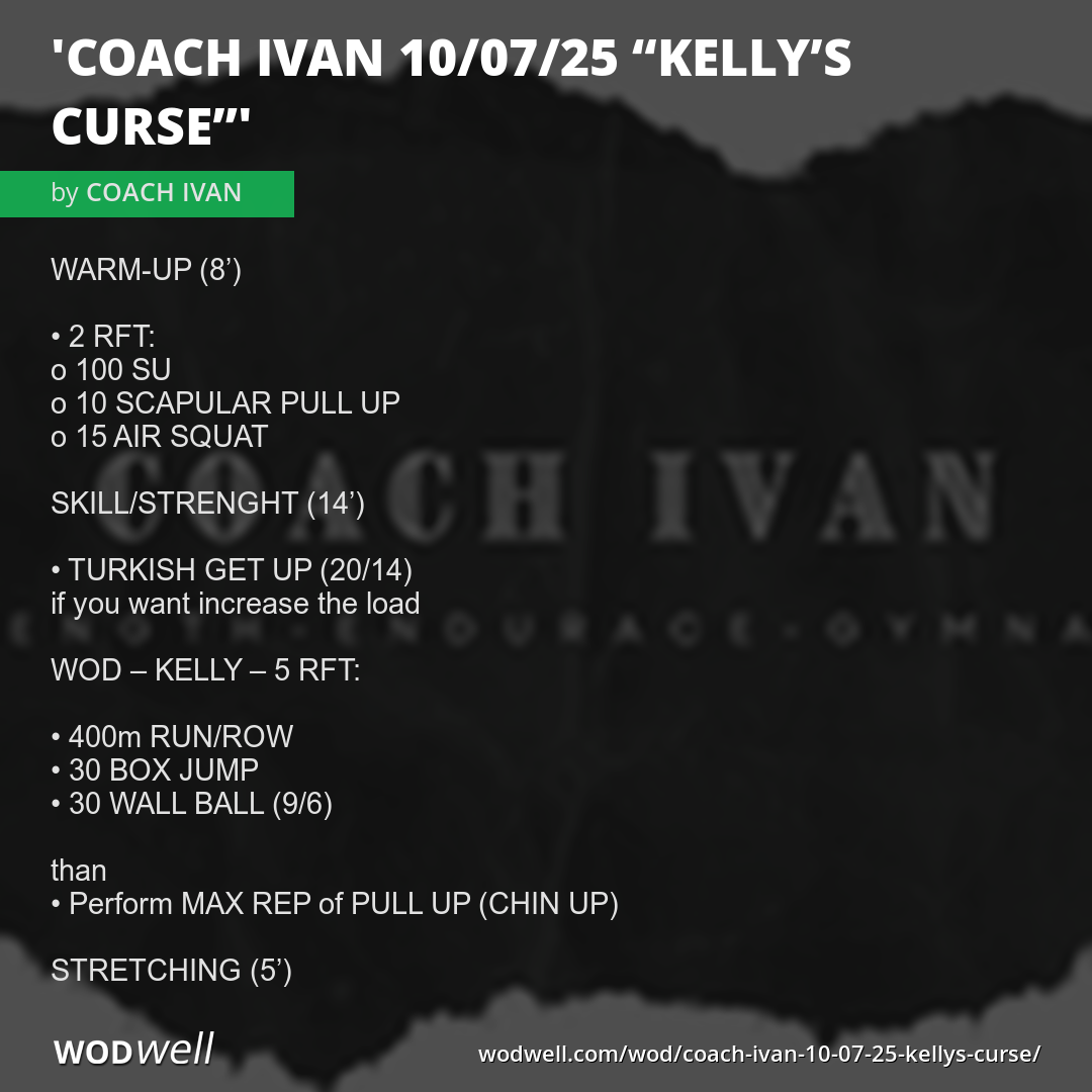 "COACH IVAN 10/07/25 “KELLY’S CURSE”" Workout, Coach Creation WOD | WODwell
