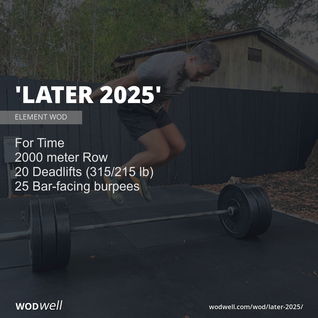"Later 2025" Workout, ELEMENT WOD | WODwell