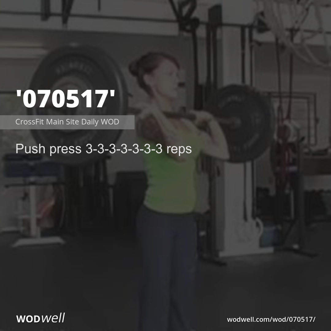 "070517" Workout, CrossFit Main Site Daily WOD | WODwell