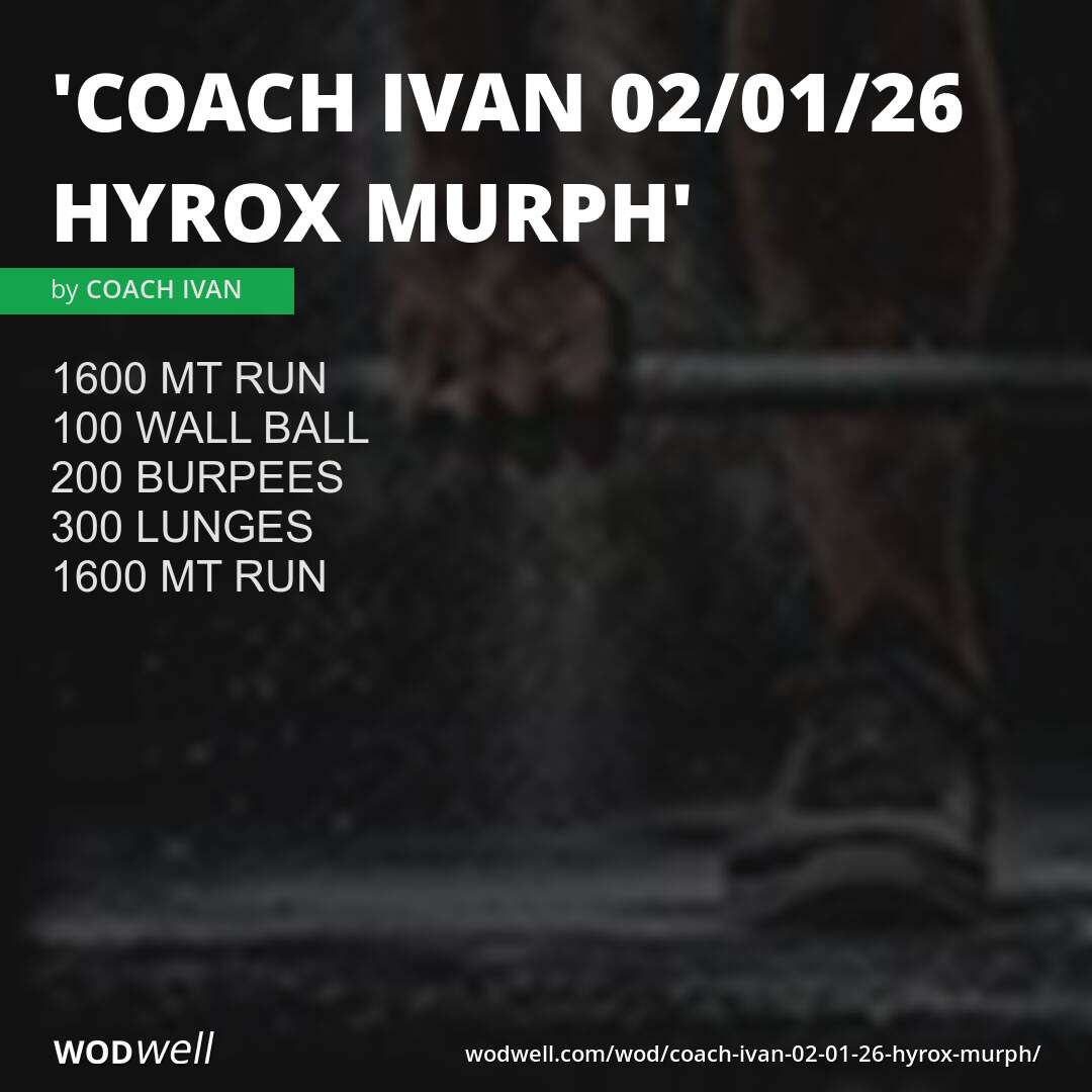 "COACH iVAN 02/01/26 HYROX MURPH" Workout, Coach Creation WOD | WODwell
