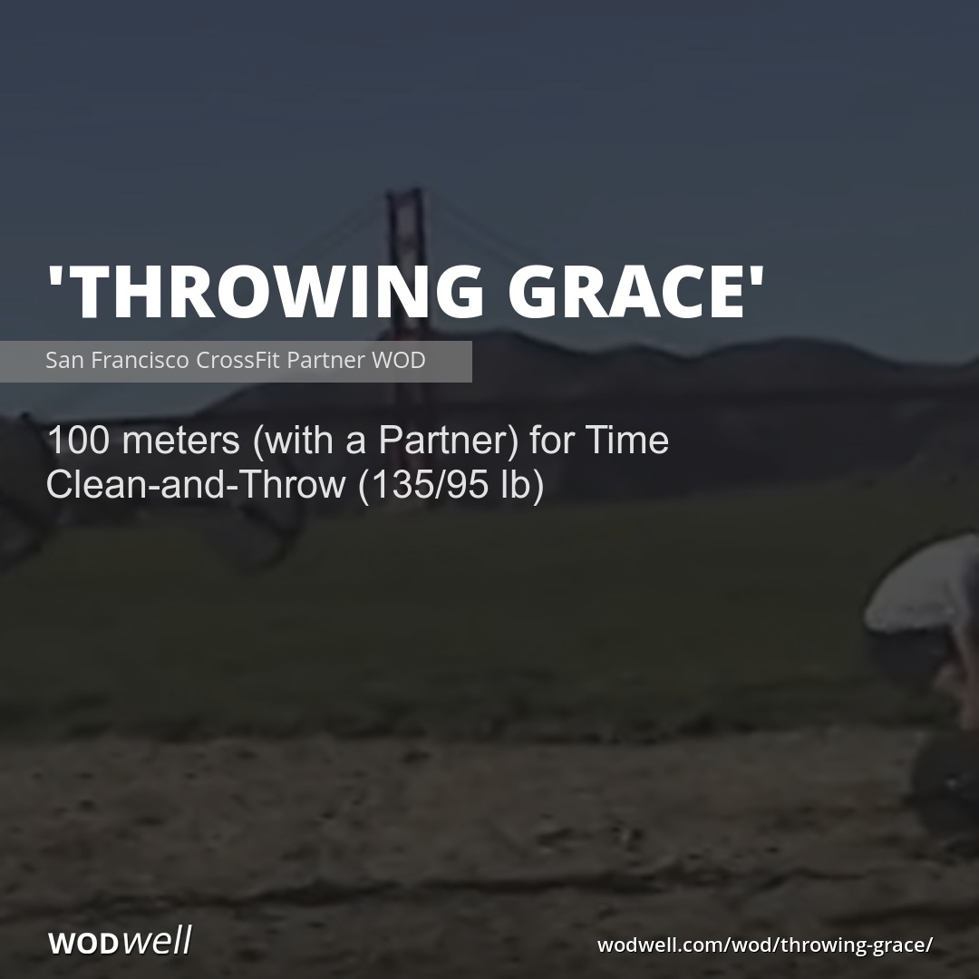 "Throwing Grace" Workout, San Francisco CrossFit Partner WOD | WODwell