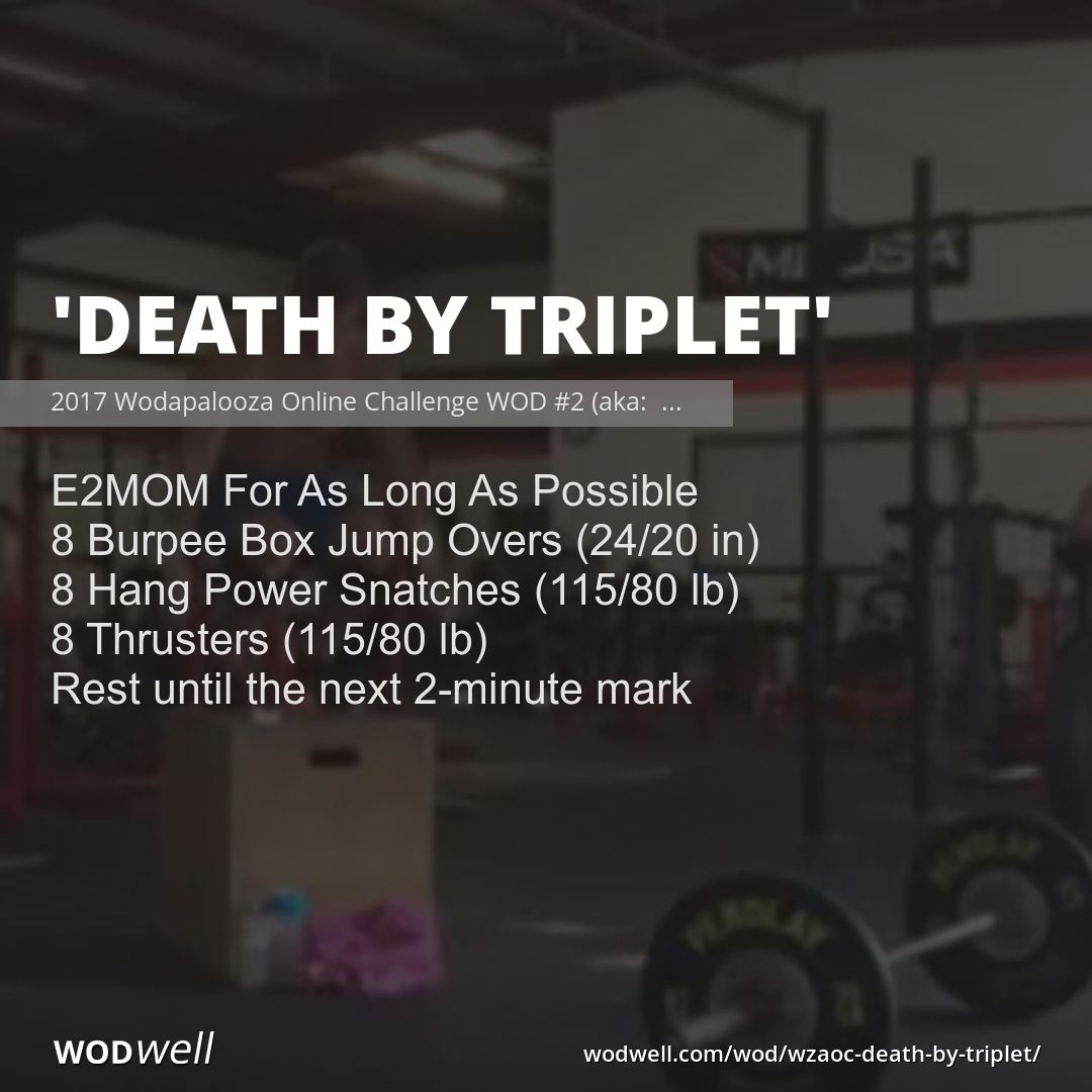 "Death by Triplet" Workout, 2017 Wodapalooza Online Challenge WOD #2 ...