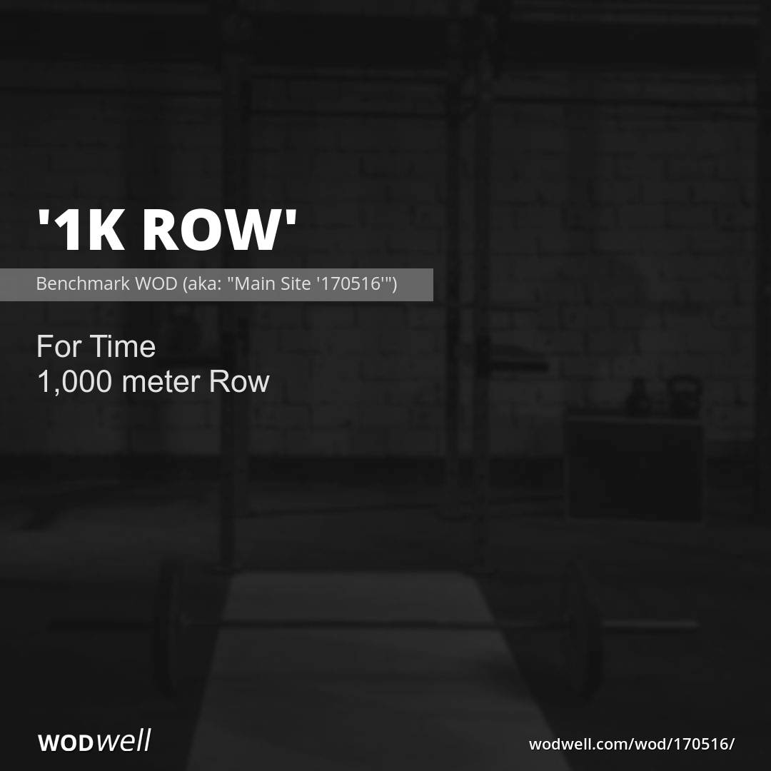 "1k Row" Workout, Benchmark WOD (aka: "Main Site '170516'") | WODwell