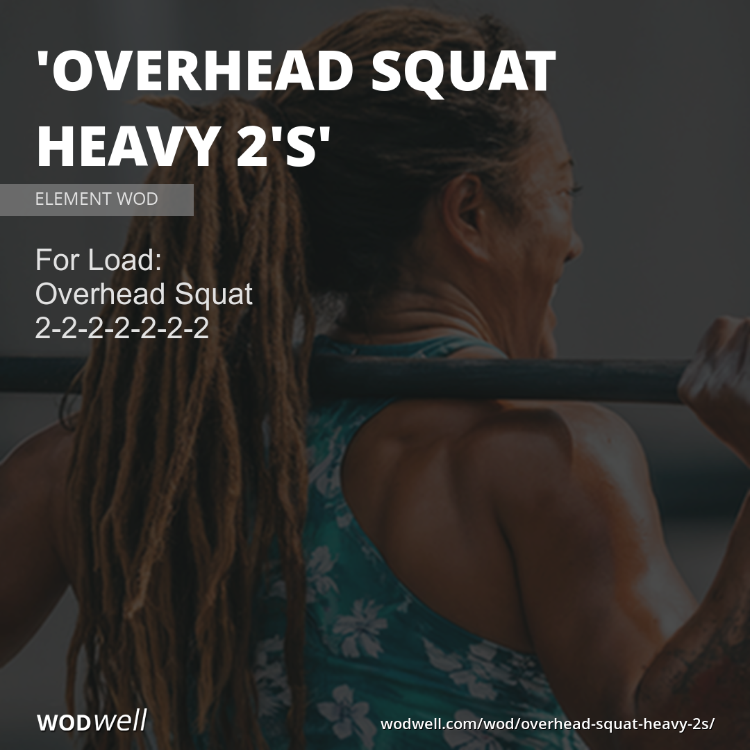 "Overhead Squat Heavy 2's" Workout, ELEMENT WOD | WODwell