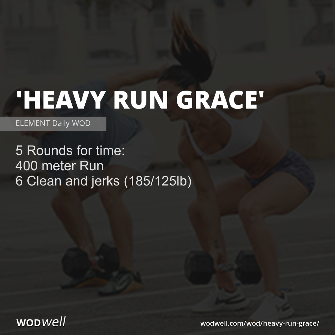 "HEAVY RUN GRACE" Workout, ELEMENT Daily WOD | WODwell