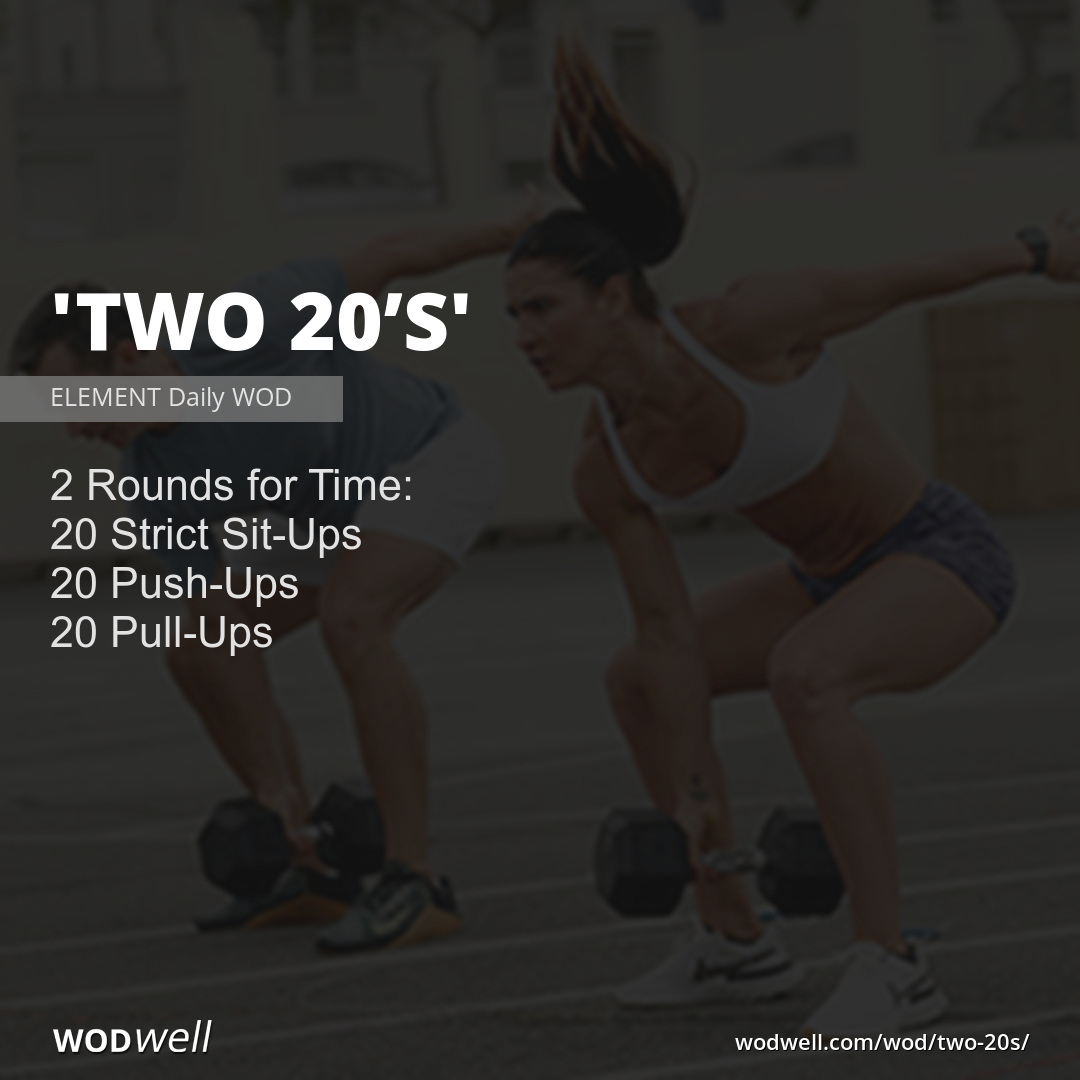 "TWO 20’S" Workout, ELEMENT WOD | WODwell
