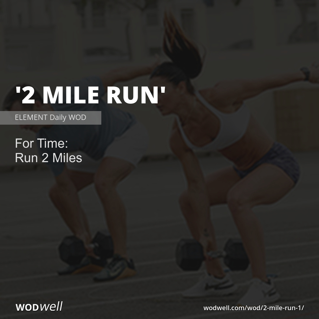 "2 MILE RUN" Workout, ELEMENT Daily WOD | WODwell