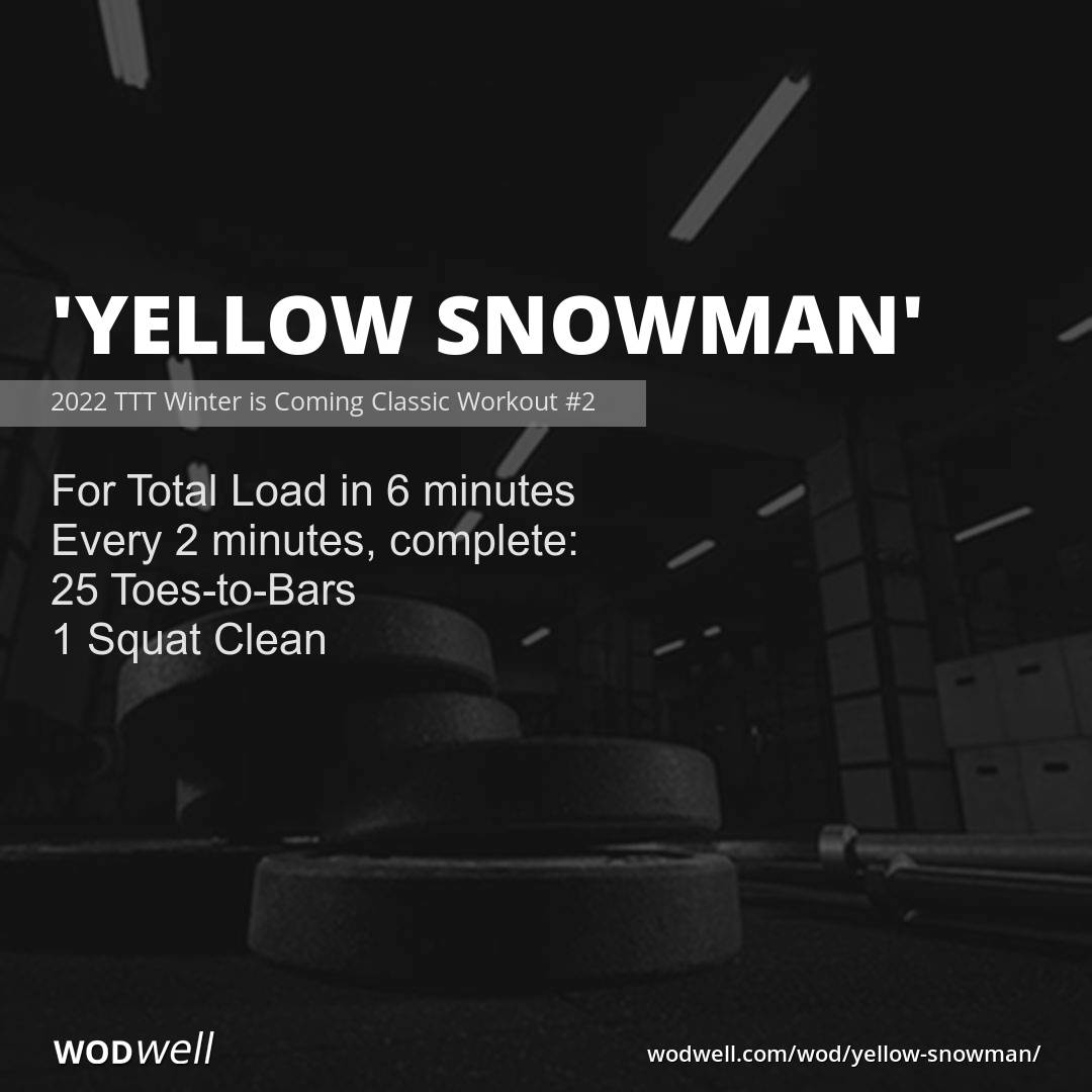 "Yellow Snowman" Workout, 2022 TTT Winter is Coming Classic Workout #2 ...