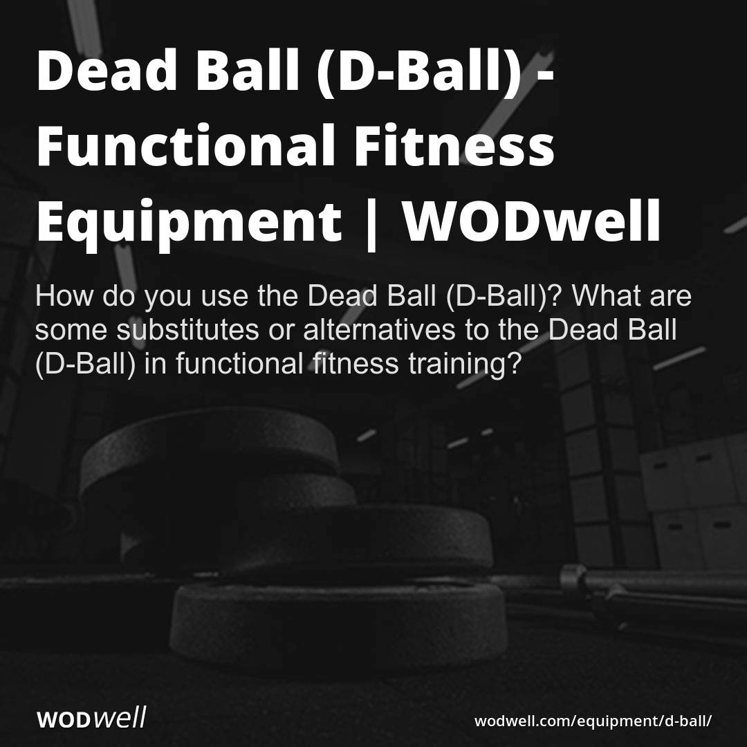 Dead Ball (D-Ball): How to Use, Example Movements & Alternatives